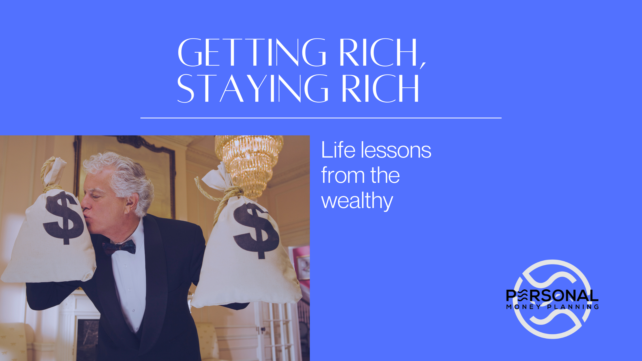 Getting Rich Staying Rich Personal Money Planning